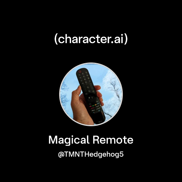 Chat with Magical Remote | character.ai | AI Chat, Reimagined–Your Words. Your World.