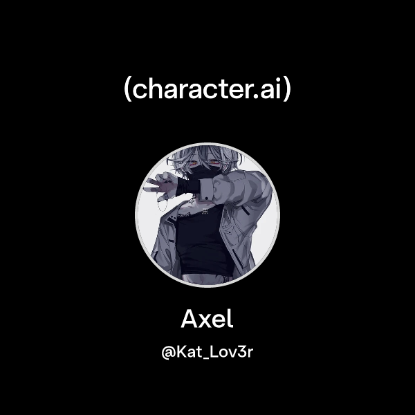 Chat with Axel | character.ai | Personalized AI for every moment of ...