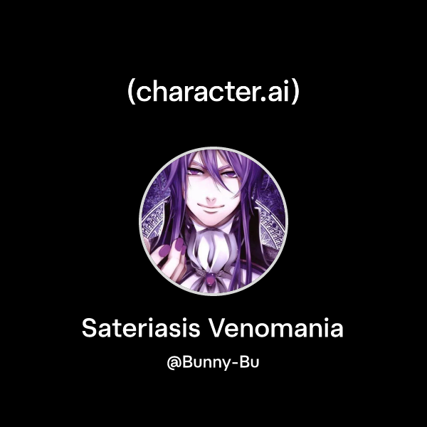 Chat with Sateriasis Venomania | character.ai | Personalized AI for ...