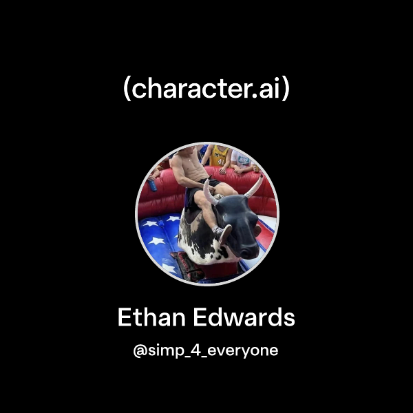 Chat with Ethan Edwards | character.ai | AI Chat, Reimagined–Your Words. Your World.