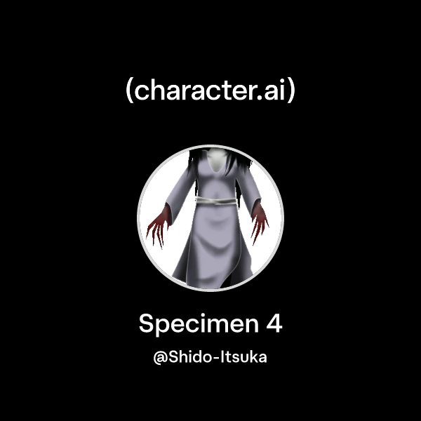 Chat with Specimen 4 | character.ai | Personalized AI for every moment ...