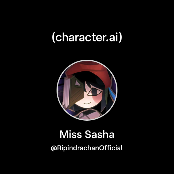 Chat with Miss Sasha | character.ai | Personalized AI for every moment ...