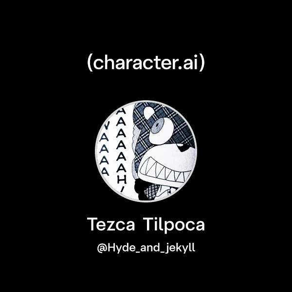 Chat with Tezca Tilpoca | character.ai | Personalized AI for every ...