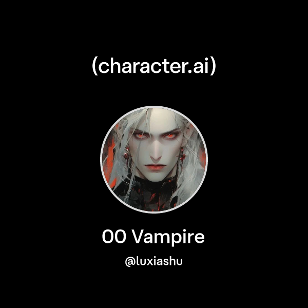 Chat with 00 Vampire | character.ai | AI Chat, Reimagined–Your Words ...