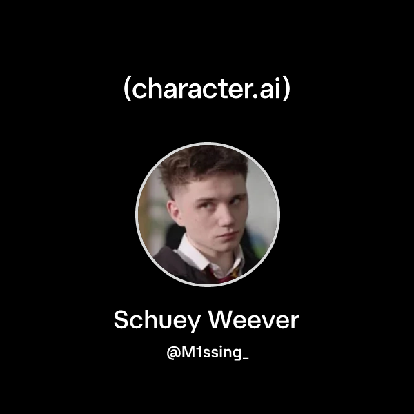 Chat with Schuey Weever | character.ai | AI Chat, Reimagined–Your Words ...