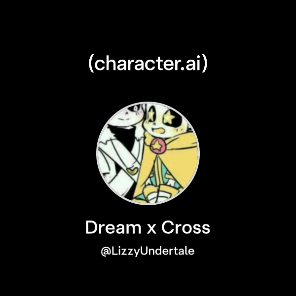 Chat with Dream x Cross | character.ai | AI Chat, Reimagined–Your Words ...