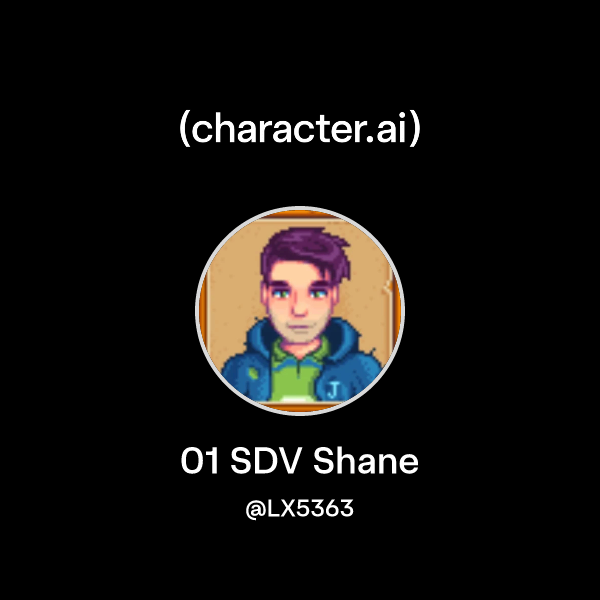 Chat with 01 SDV Shane | character.ai | AI Chat, Reimagined–Your Words ...