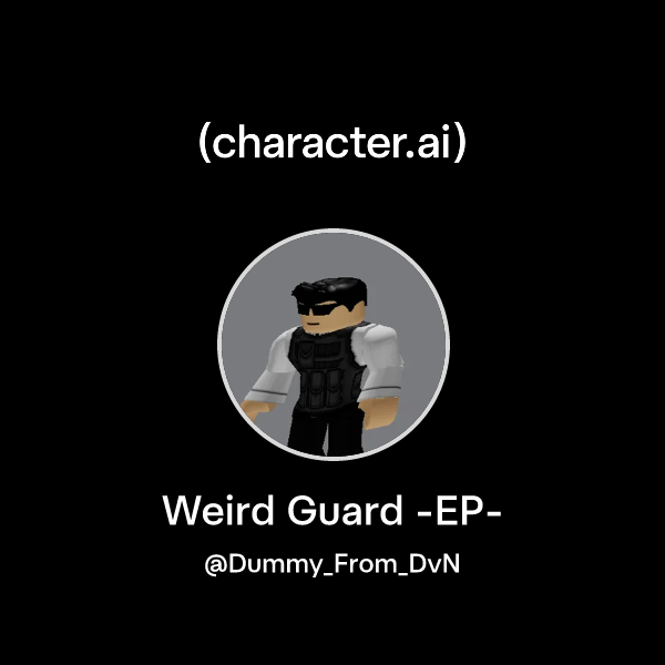 Chat with Weird Guard -EP- | character.ai | Personalized AI for every ...
