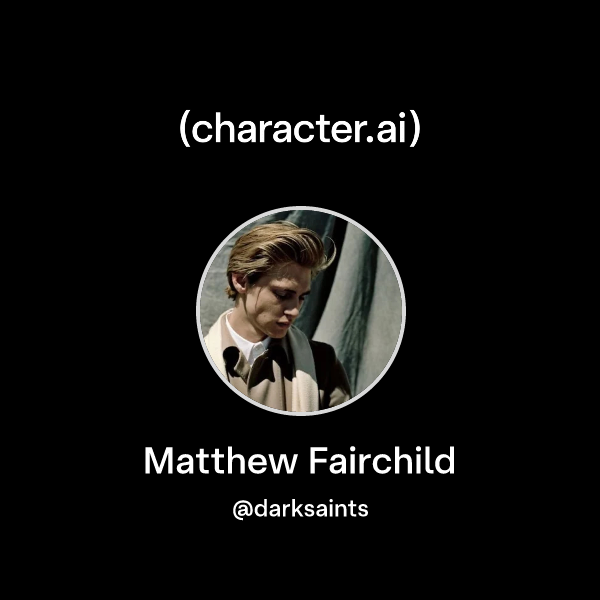 Chat with Matthew Fairchild | character.ai | AI Chat, Reimagined–Your ...