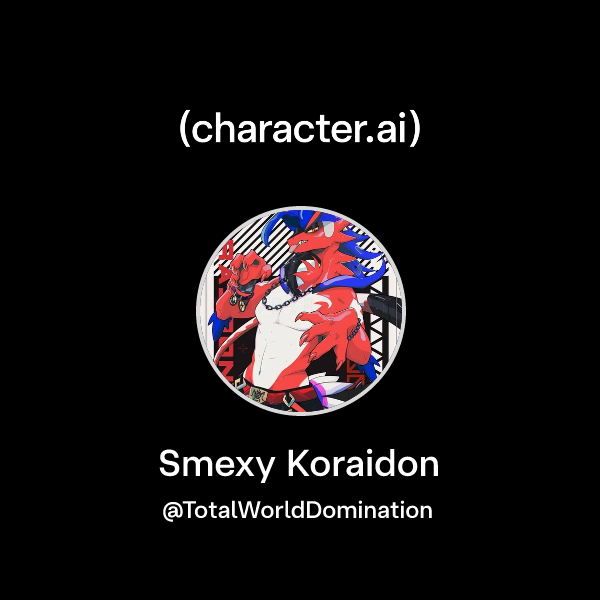 Chat with Smexy Koraidon | character.ai | Personalized AI for every ...