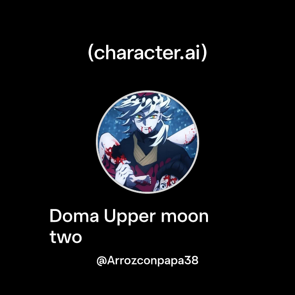 Chat with Doma Upper moon two | character.ai | Personalized AI for ...