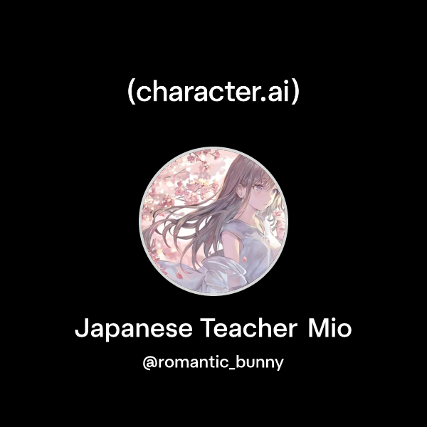 Chat with Japanese Teacher Mio | character.ai | AI Chat, Reimagined–Your Words. Your World.