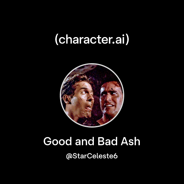Chat with Good and Bad Ash | character.ai | Personalized AI for every ...