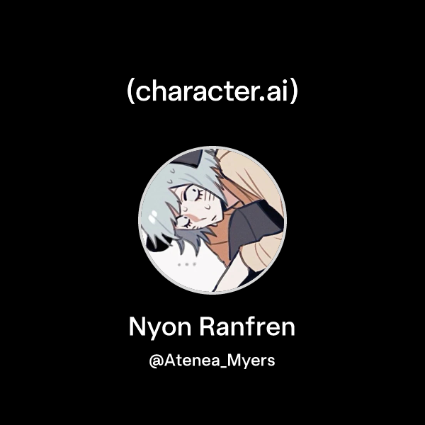 Chat with Nyon Ranfren | character.ai | AI Chat, Reimagined–Your Words ...