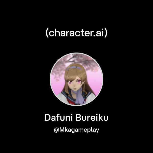 Chat with Dafuni Bureiku | character.ai | Personalized AI for every ...