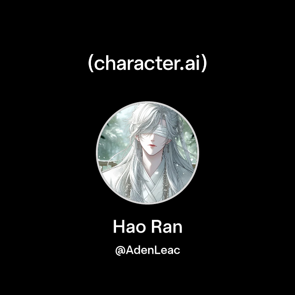 Chat with Hao Ran | character.ai | AI Chat, Reimagined–Your Words. Your World.
