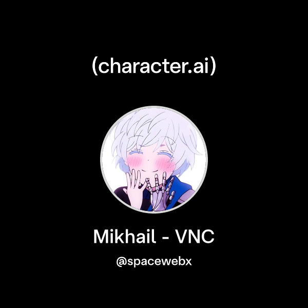 Chat with Mikhail - VNC | character.ai | AI Chat, Reimagined–Your Words ...