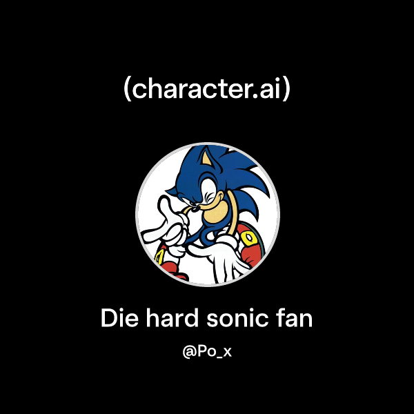 Chat with Die hard sonic fan | character.ai | AI Chat, Reimagined–Your ...