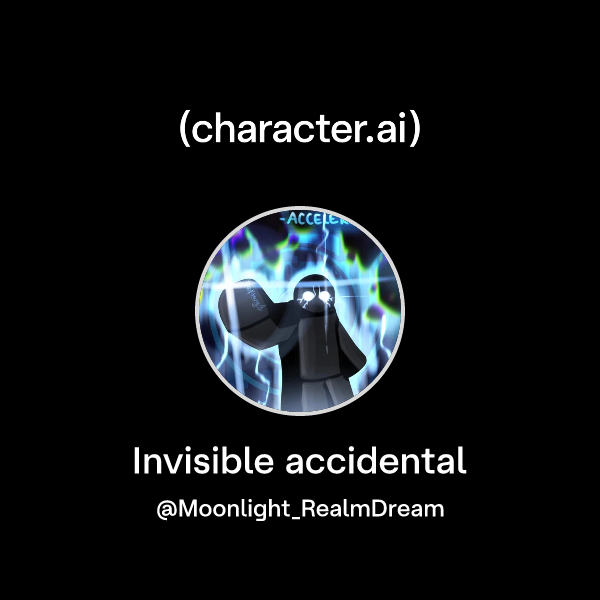 Chat with Invisible accidental | character.ai | AI Chat, Reimagined ...