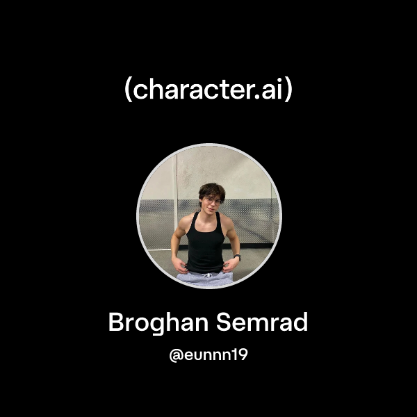 Chat with Broghan Semrad | character.ai | AI Chat, Reimagined–Your ...