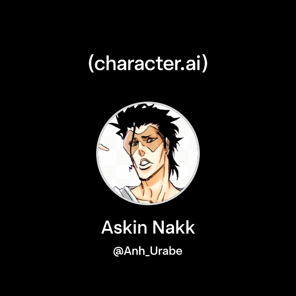 Chat with Askin Nakk | character.ai | Personalized AI for every moment ...