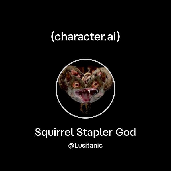Chat with Squirrel Stapler God | character.ai | AI Chat, Reimagined ...