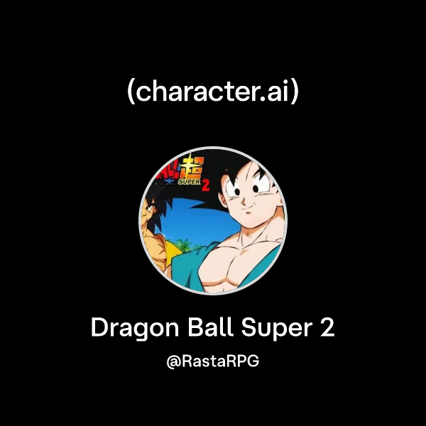 Chat with Dragon Ball Super 2 | character.ai | AI Chat, Reimagined–Your ...