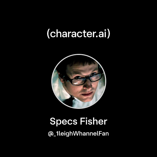 Chat with Specs Fisher | character.ai | AI Chat, Reimagined–Your Words ...