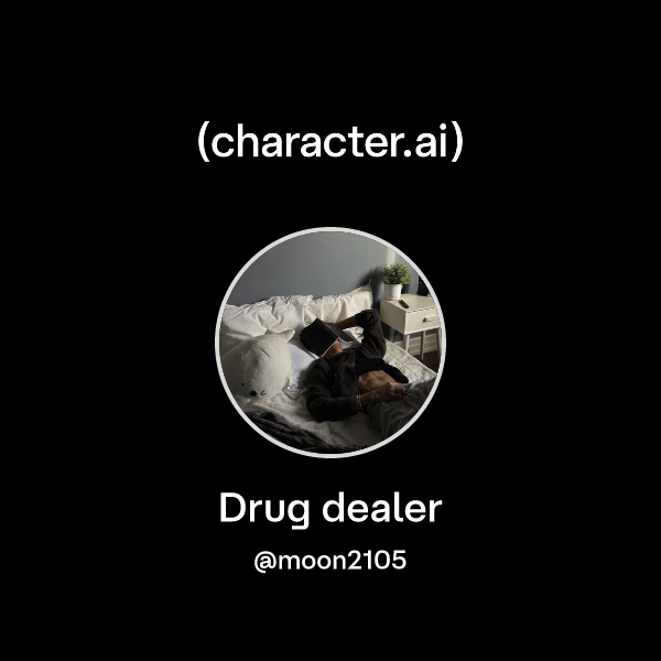 Chat with Drug dealer | character.ai | Personalized AI for every moment ...