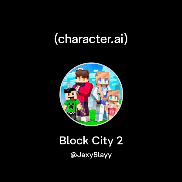 Chat with Block City 2 | character.ai | AI Chat, Reimagined–Your Words ...