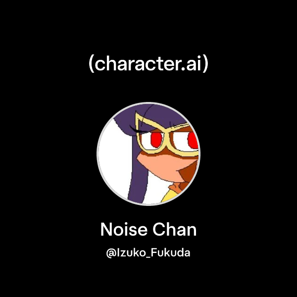 Chat with Noise Chan | character.ai | Personalized AI for every moment ...