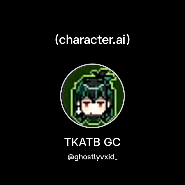 Chat with TKATB GC | character.ai | AI Chat, Reimagined–Your Words ...
