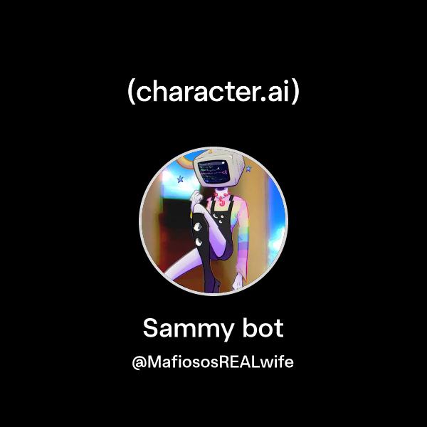 Chat with Sammy bot | character.ai | Personalized AI for every moment of your day