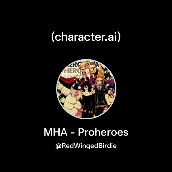 Chat with MHA - Proheroes | character.ai | AI Chat, Reimagined–Your ...