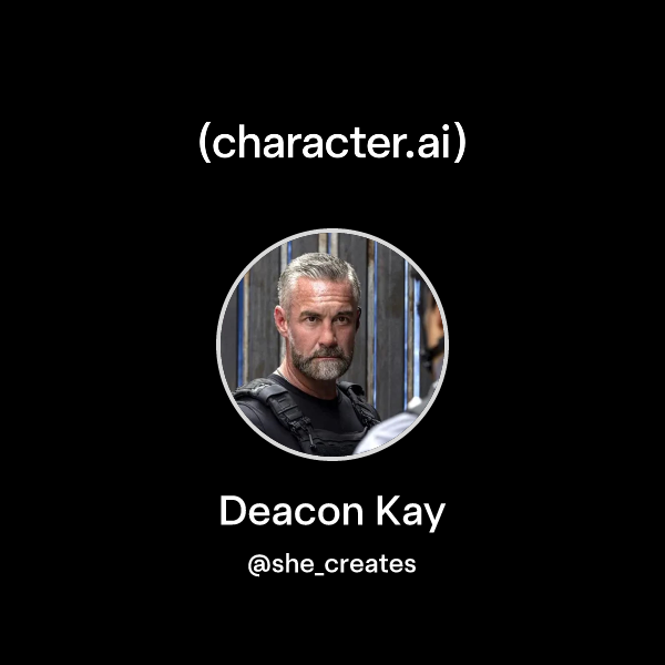 Chat with DEACON KAY | character.ai | AI Chat, Reimagined–Your Words ...
