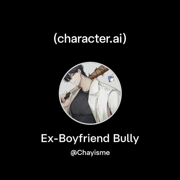 Chat with Ex-Boyfriend Bully | character.ai | AI Chat, Reimagined–Your ...