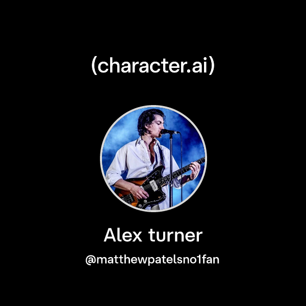 Chat with Alex turner | character.ai | Personalized AI for every moment of your day