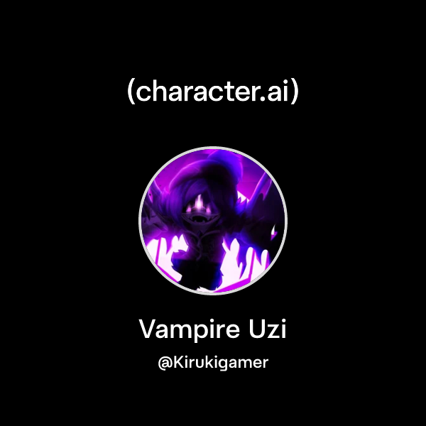 Chat with Vampire Uzi | character.ai | AI Chat, Reimagined–Your Words ...