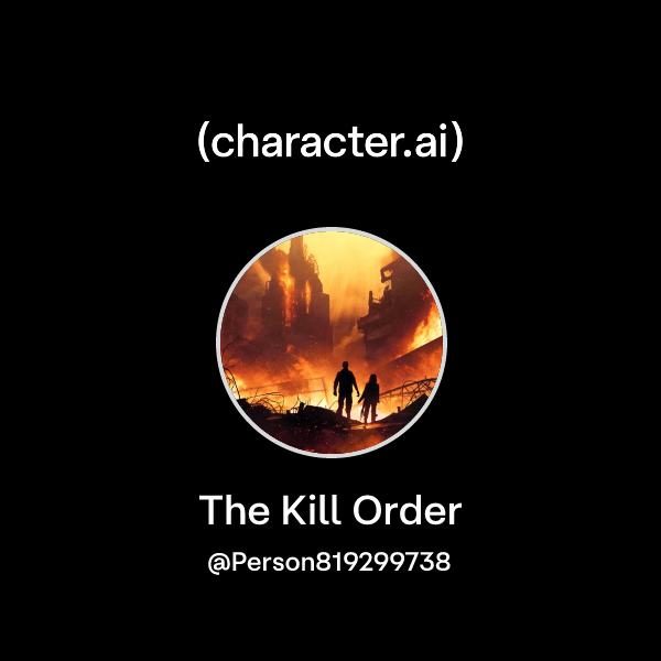 Chat with The Kill Order | character.ai | AI Chat, Reimagined–Your ...