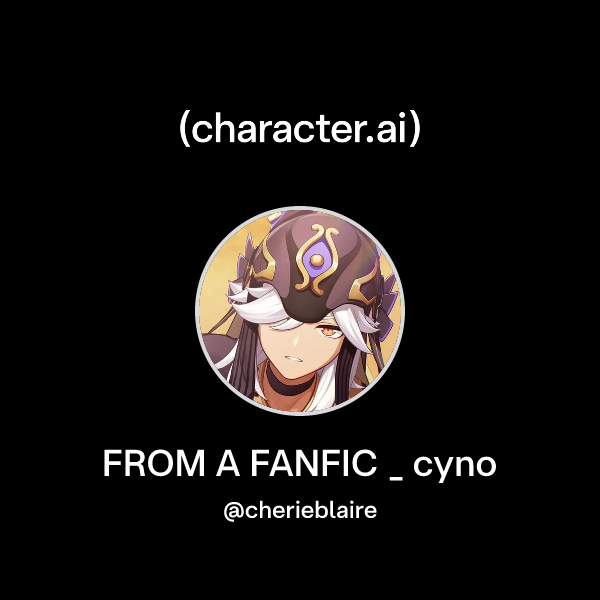 Chat with FROM A FANFIC _ cyno | character.ai | AI Chat, Reimagined ...