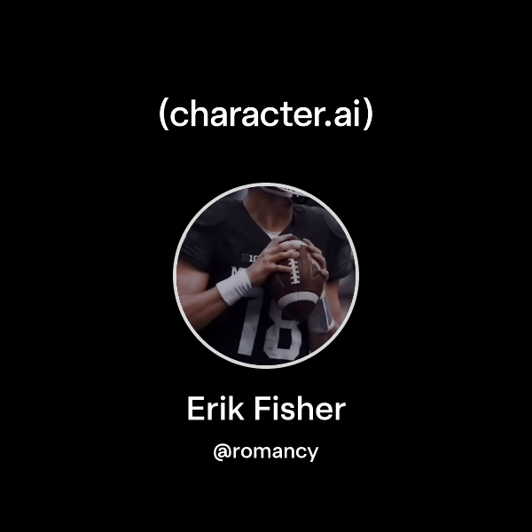 Chat with Erik Fisher | character.ai | AI Chat, Reimagined–Your Words ...