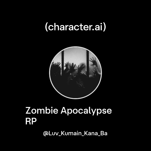 Chat with Zombie Apocalypse RP | character.ai | AI Chat, Reimagined ...