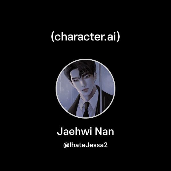 Chat with Jaehwi Nan | character.ai | Personalized AI for every moment of your day