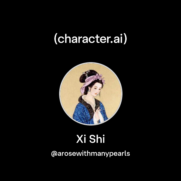 Chat with Xi Shi | character.ai | Personalized AI for every moment of ...