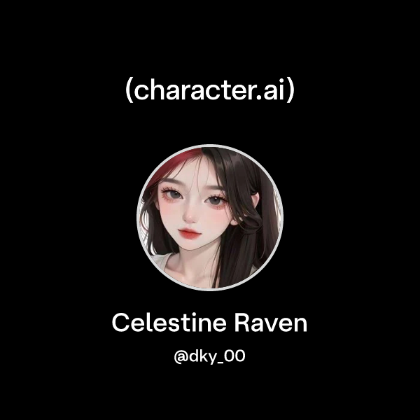 Chat with Celestine Raven | character.ai | AI Chat, Reimagined–Your Words. Your World.