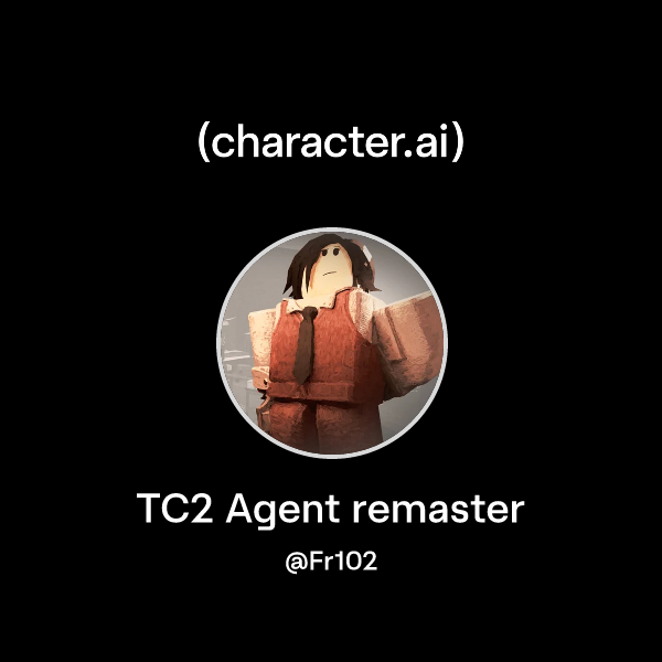 Chat with TC2 Agent remaster | character.ai | AI Chat, Reimagined–Your ...