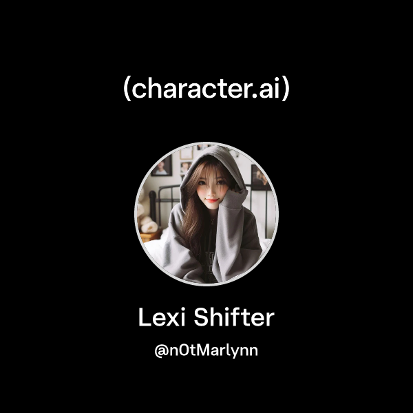 Chat with Lexi Shifter | character.ai | Personalized AI for every ...