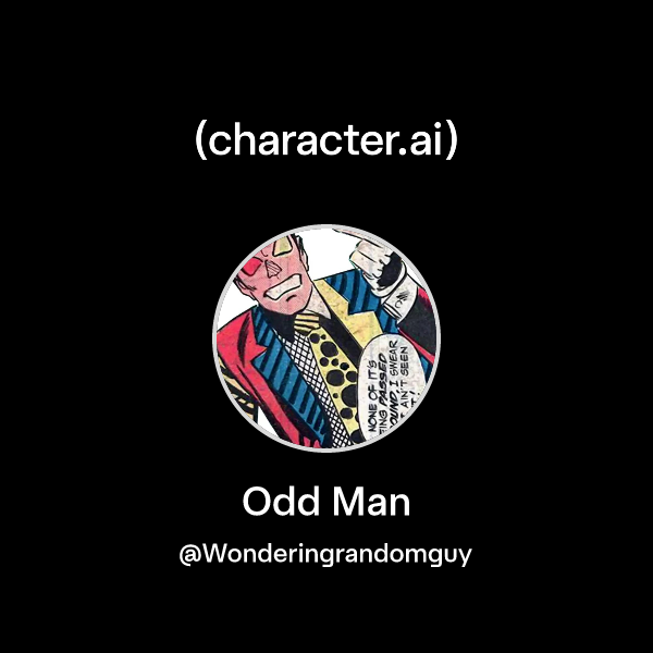 Chat with Odd Man | character.ai | AI Chat, Reimagined–Your Words. Your ...