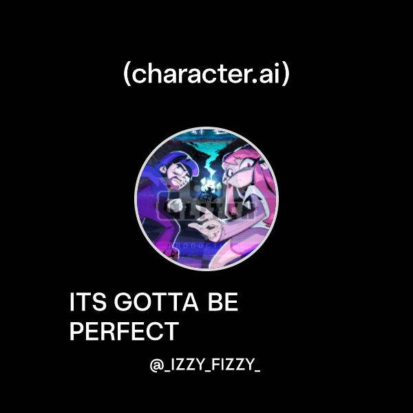 Chat with ITS GOTTA BE PERFECT | character.ai | AI Chat, Reimagined ...