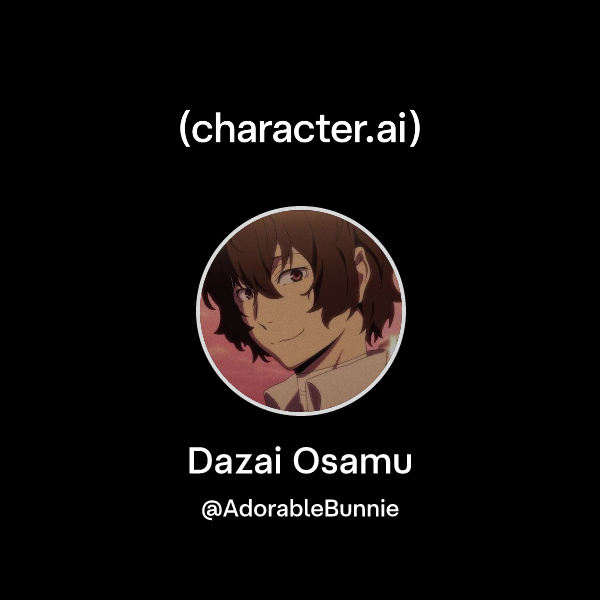 Chat with Dazai Osamu | character.ai | AI Chat, Reimagined–Your Words. Your World.